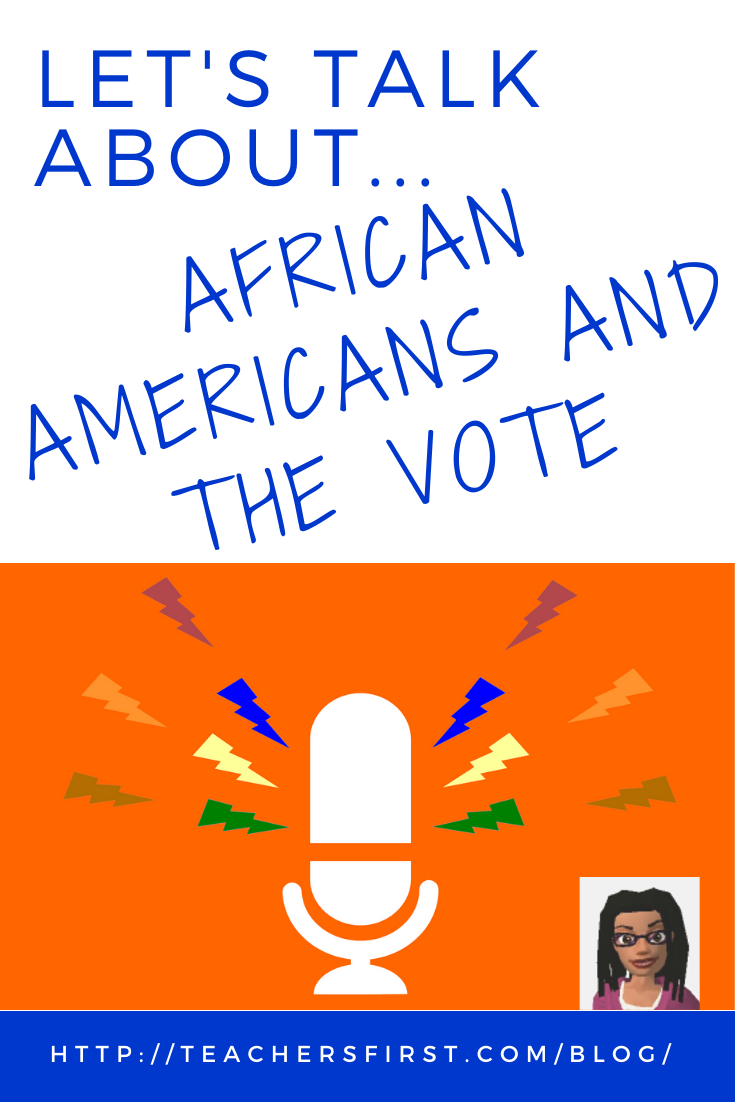 Let’s Talk About: African Americans and the Vote – TeachersFirst Blog