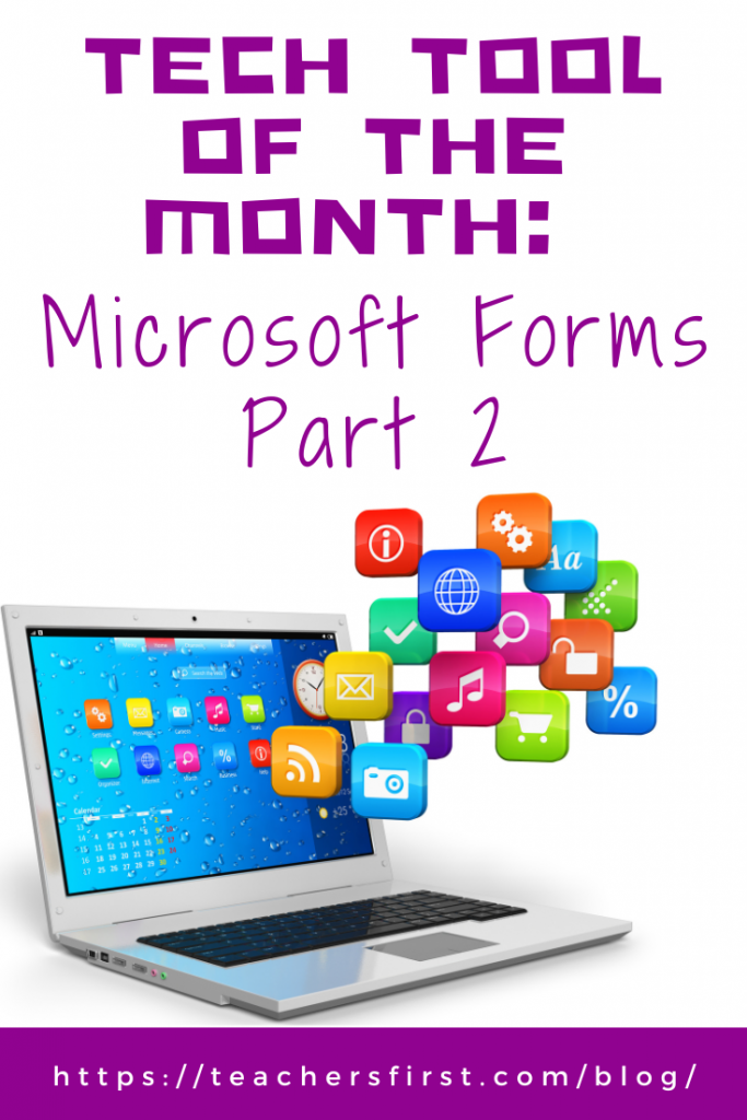 Tech Tool of the Month: Microsoft Forms – Part 2 – TeachersFirst Blog