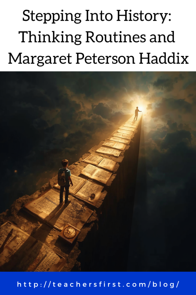 Stepping Into History: Thinking Routines and Margaret Peterson Haddix ...